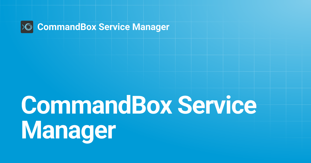 CommandBox Service Manager | CommandBox Service Manager